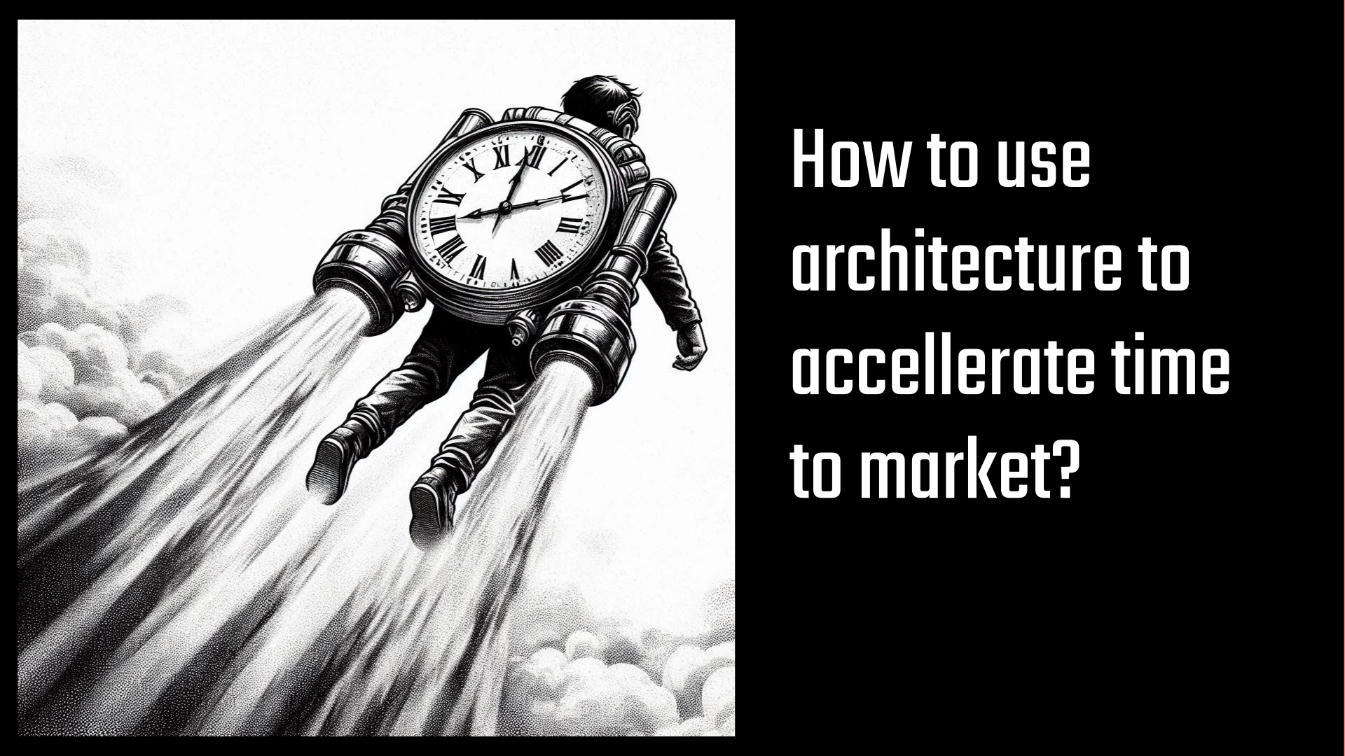 How to drive time to market by architecture? – Enterprise Architecture